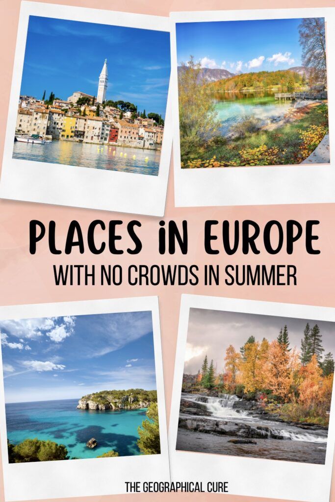 10 Places To Escape The Summer Crowds In Europe - The Geographical Cure